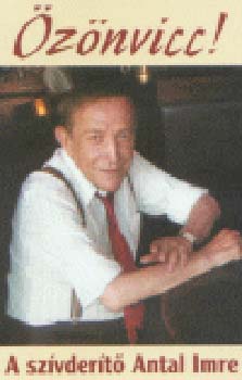 Antal Imre: Özönvicc! -A szivderitő Antal Imre | könyv | bookline