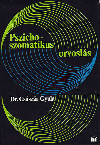 Dr. Császár Gyula: Pszichoszomatikus orvoslás | antikvár | bookline